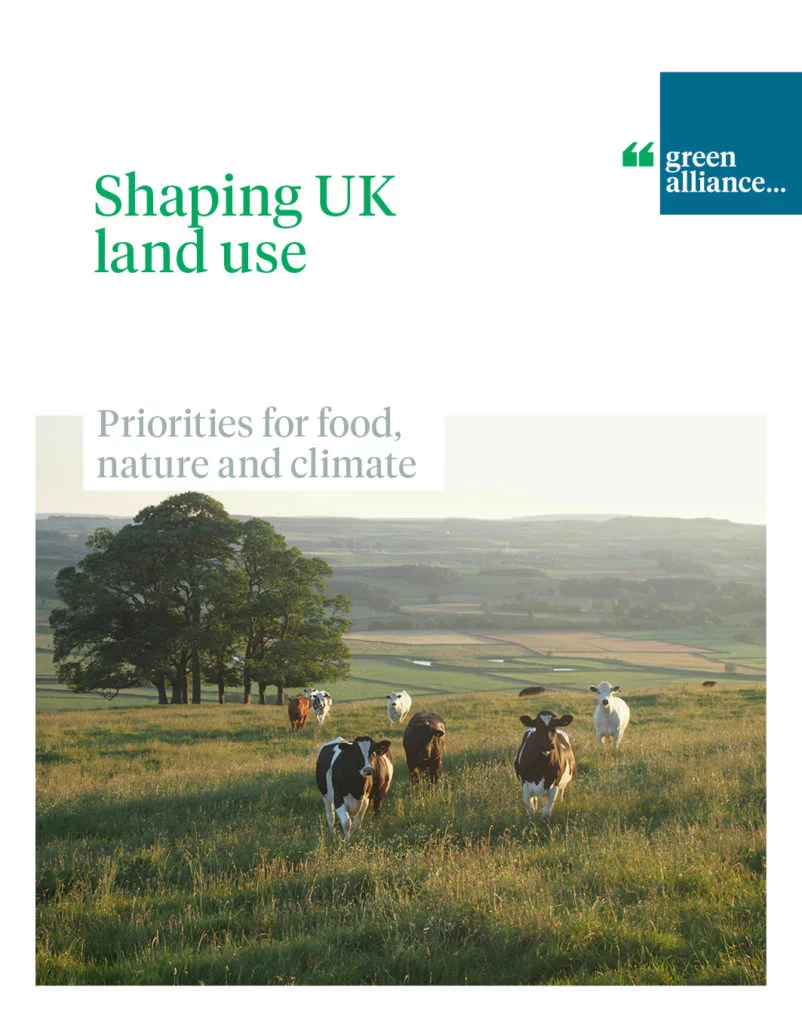 Shaping UK land use: priorities for food, nature and climate » Green ...